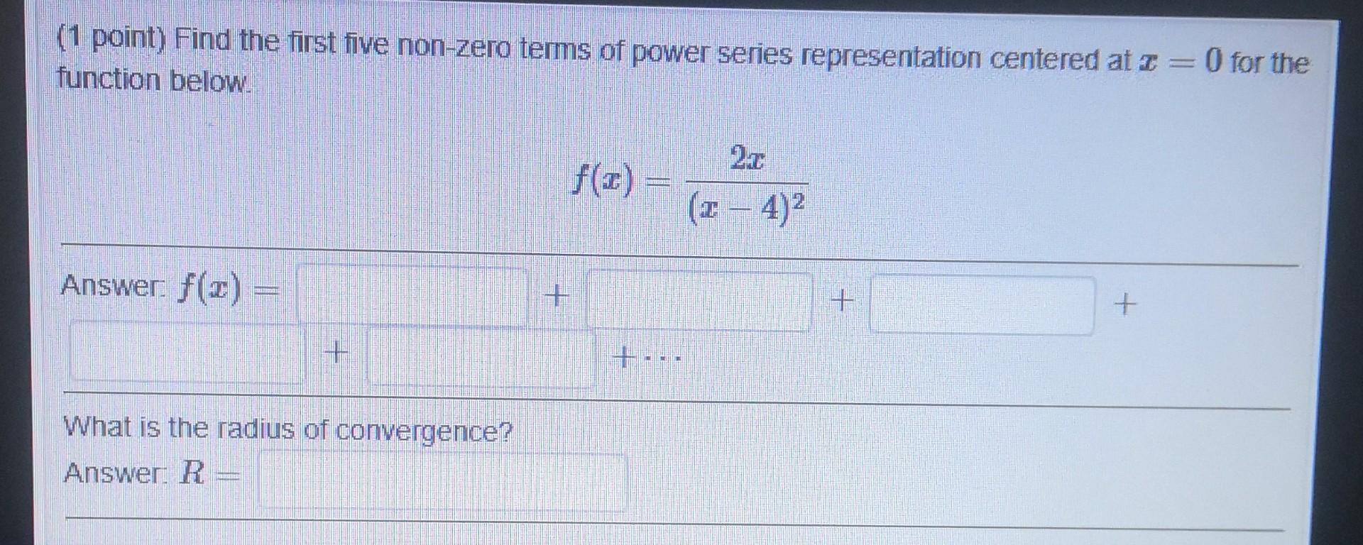 Solved (1 point) Find the first five non-zero terms of power | Chegg.com
