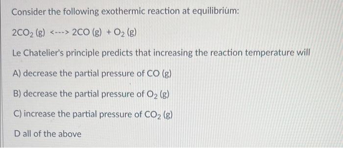 Solved Consider the following exothermic reaction at | Chegg.com