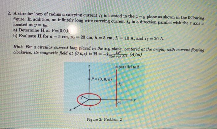 Solved 2. A circular loop of radius a carrying current I, is | Chegg.com