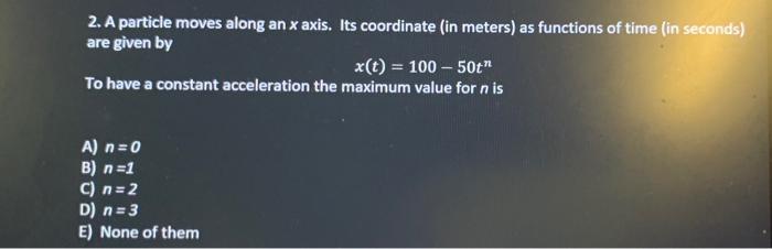 Solved 2. A particle moves along an x axis. Its coordinate | Chegg.com