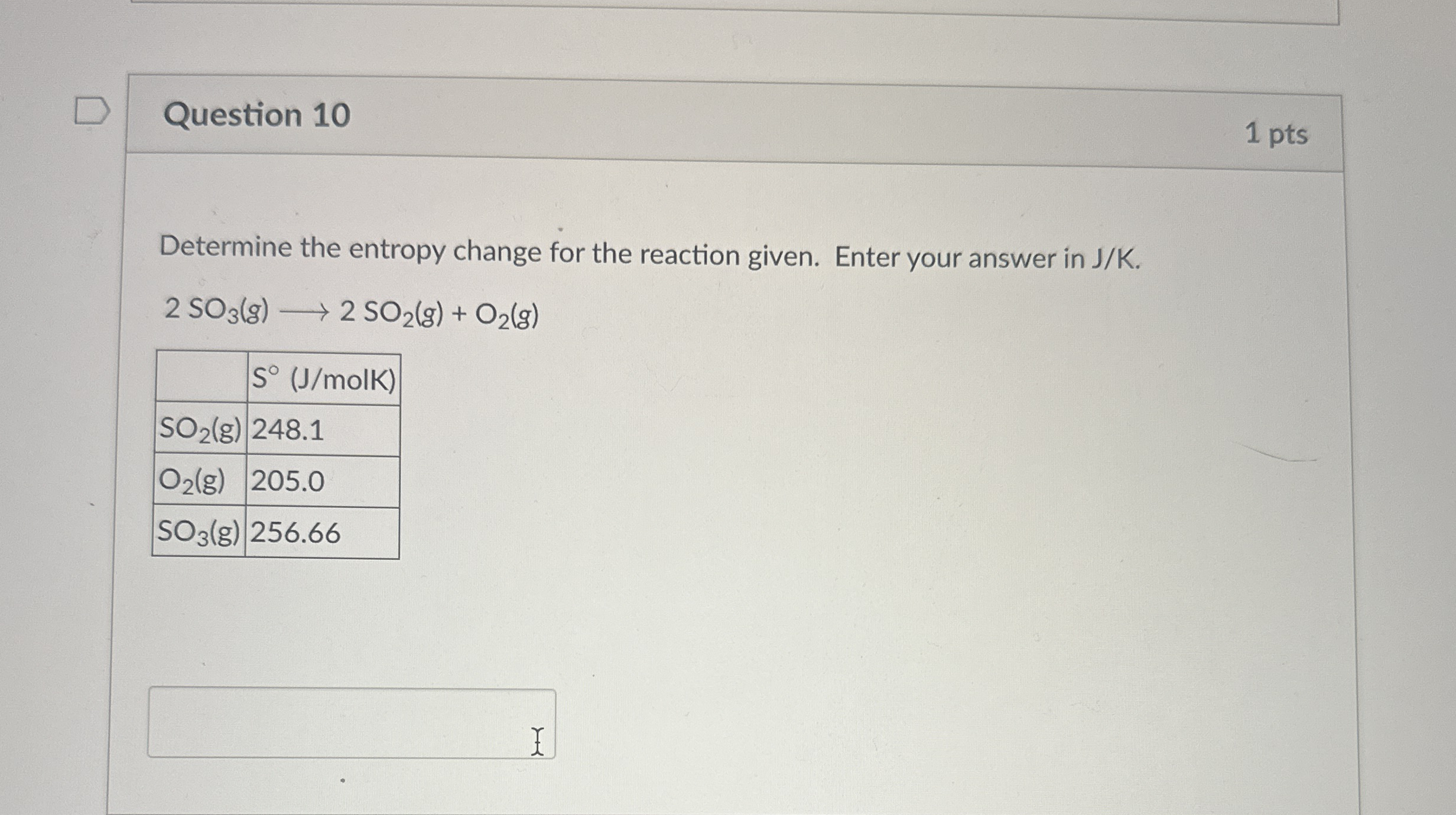 Solved Question 101 ﻿ptsDetermine the entropy change for the | Chegg.com