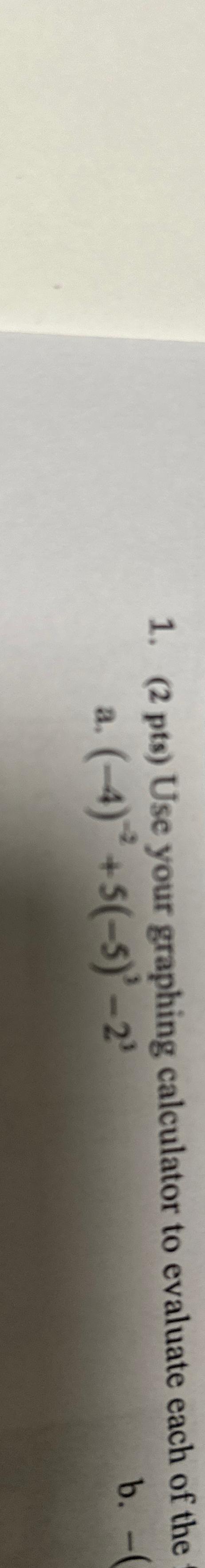 Solved (2 ﻿pts) ﻿Use your graphing calculator to evaluate | Chegg.com