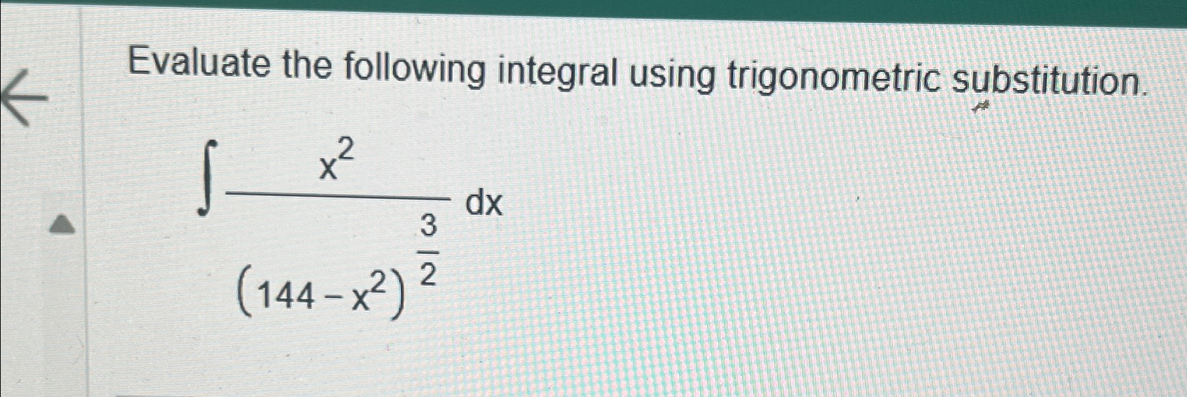 Solved Evaluate the following integral using trigonometric | Chegg.com