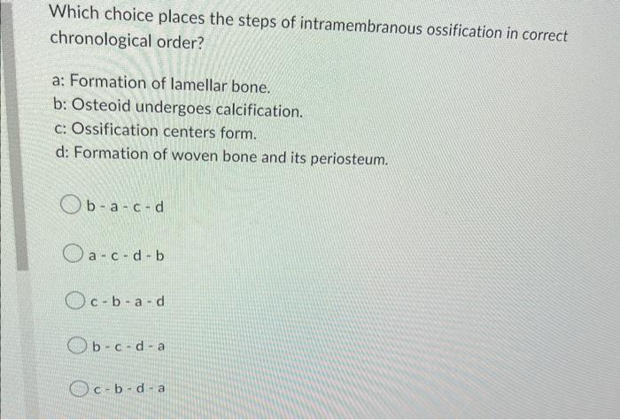 Solved Which choice places the steps of intramembranous | Chegg.com
