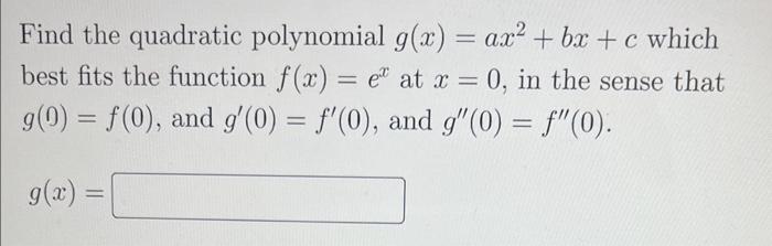 Solved Find the quadratic polynomial g(x)=ax2+bx+c which | Chegg.com