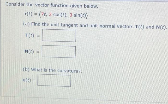 Solved Consider the vector function given below. r(t) = (7t, | Chegg.com
