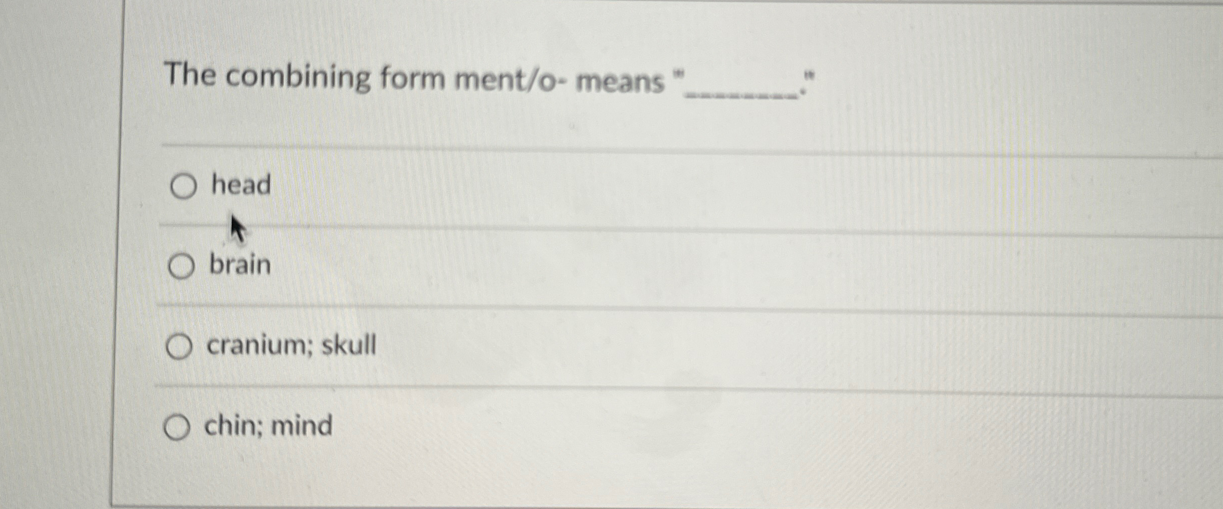 Solved The combining form ment/o- ﻿means | Chegg.com