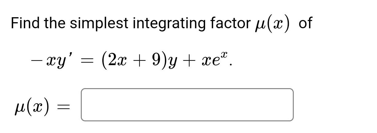 Solved Find the simplest integrating factor μ(x) of | Chegg.com