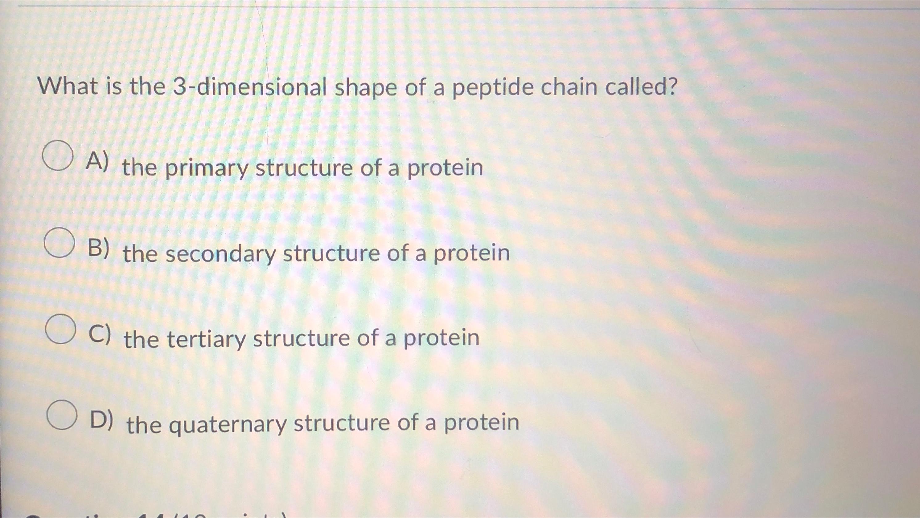 Solved What is the 3-dimensional shape of a peptide chain | Chegg.com