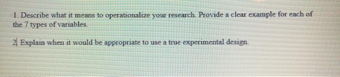 Solved 1. Describe what it means to operationalize your | Chegg.com
