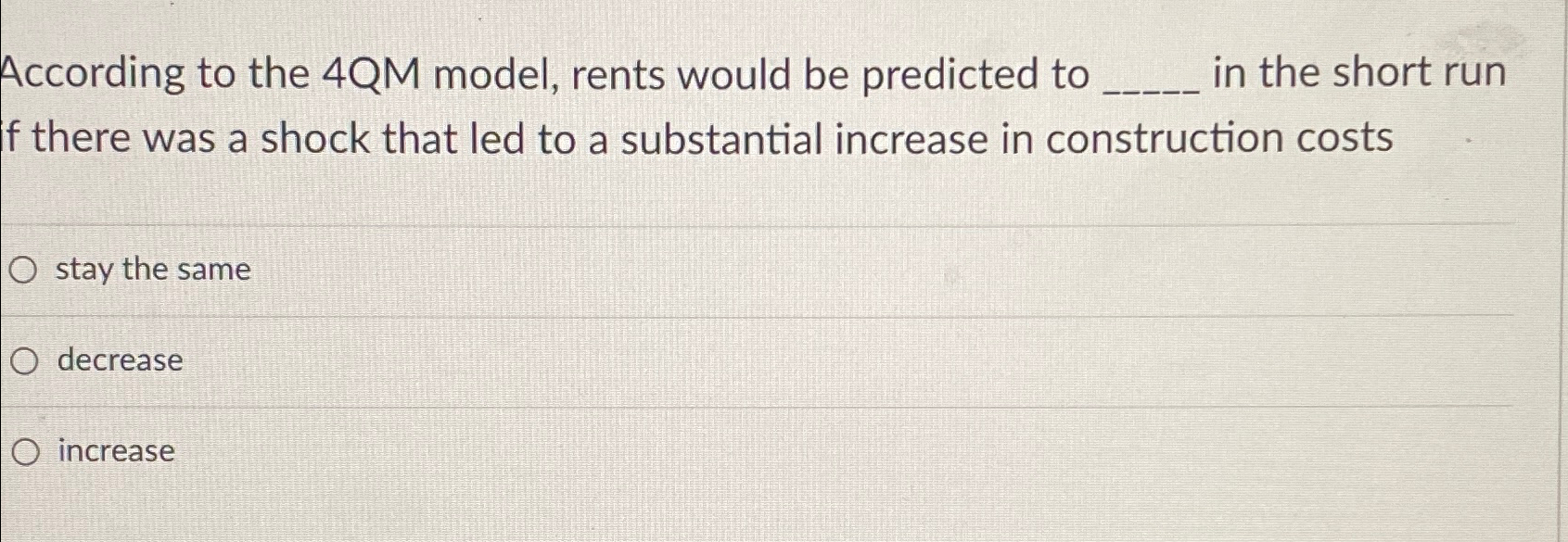 Solved According to the 4QM model, rents would be predicted | Chegg.com