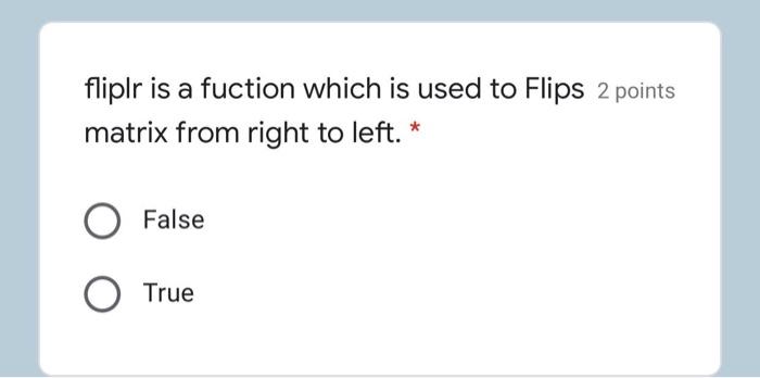 Solved fliplr is a fuction which is used to Flips 2 points | Chegg.com