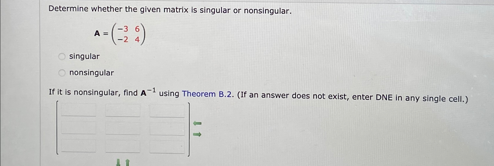 Solved Determine whether the given matrix is singular or | Chegg.com