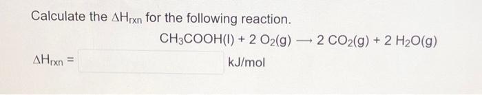 Solved Calculate The Ahrxn For The Following Reaction