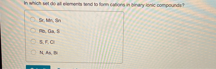 Solved In which set do all elements tend to form cations in | Chegg.com