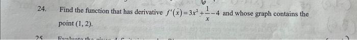 Solved 4. Find the function that has derivative | Chegg.com