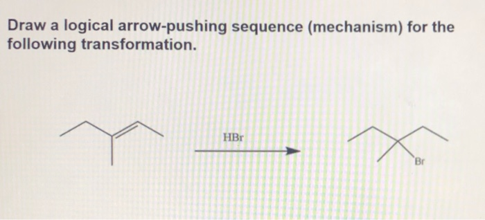Solved Draw a logical arrow-pushing sequence (mechanism) for | Chegg.com