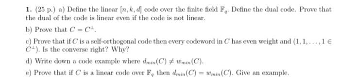 Solved 1. (25 p.) a) Define the linear [n, k, d code over | Chegg.com