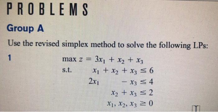 Solved PROBLEMS Group A Use the revised simplex method to | Chegg.com