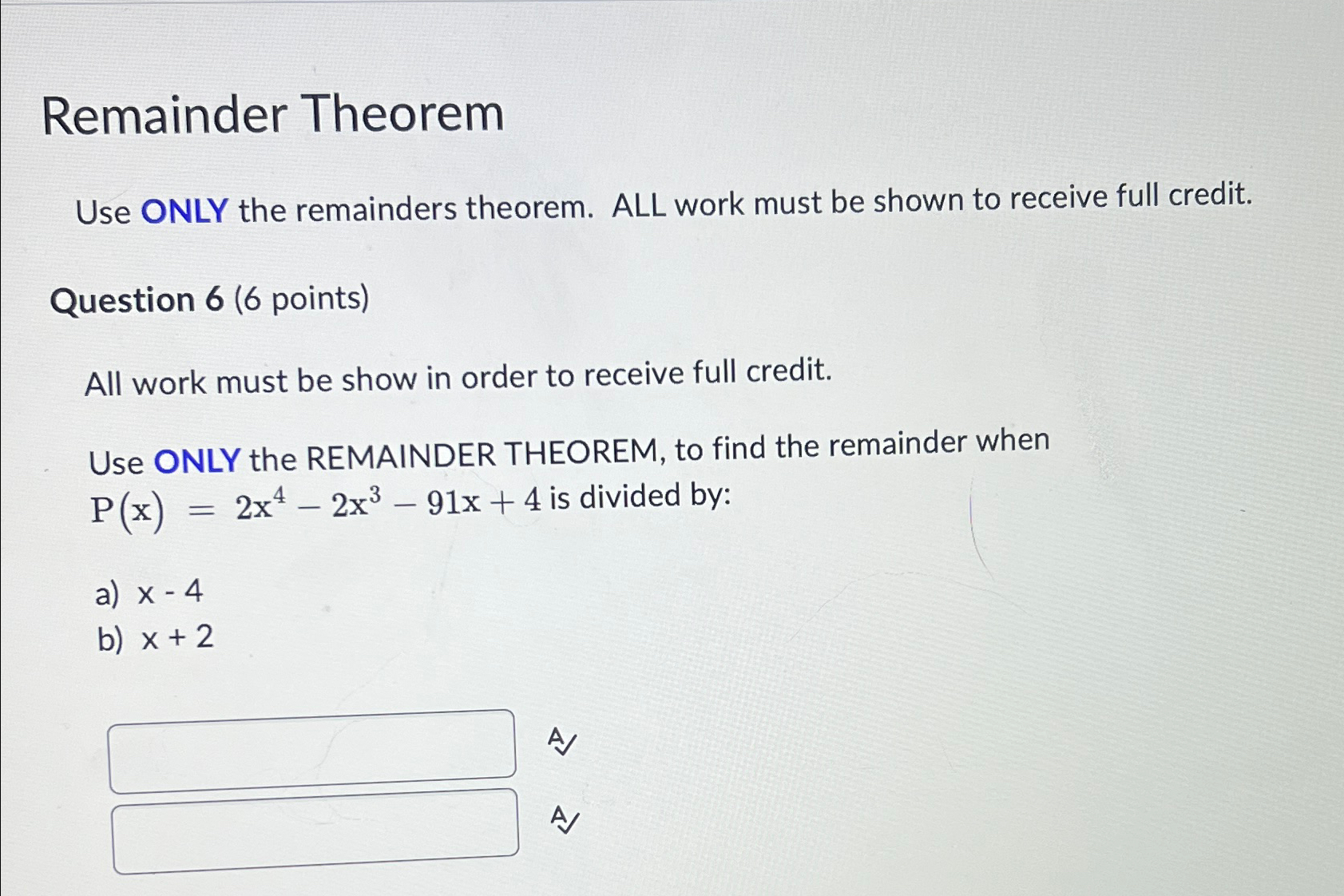 Solved Remainder TheoremUse ONLY the remainders theorem. ALL | Chegg.com