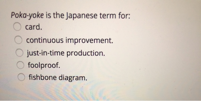 Solved Poka-yoke is the Japanese term for: card. continuous | Chegg.com