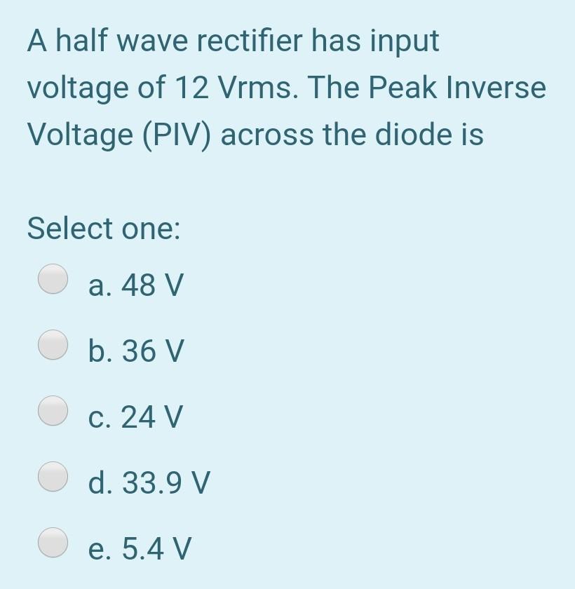 Solved A half wave rectifier has input voltage of 12 Vrms. | Chegg.com