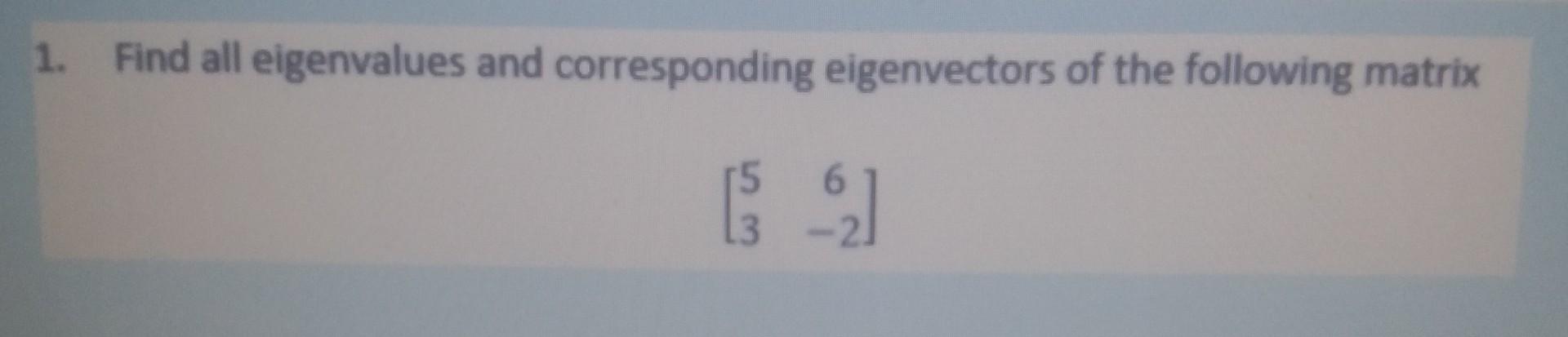 Solved 1. Find all eigenvalues and corresponding | Chegg.com