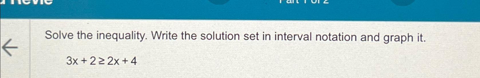 Solved Solve the inequality. Write the solution set in | Chegg.com