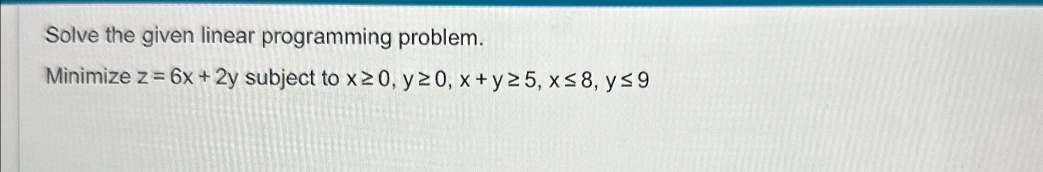Solve the given linear programming problem.Minimize | Chegg.com