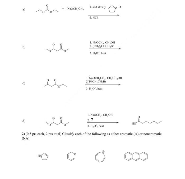 Solved a) 1. add slowly b) 1. NaOCH3,CH3OH 3. H3O+, heat | Chegg.com