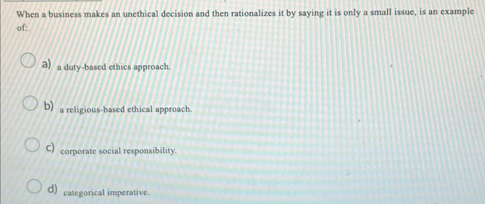 Solved When a business makes an unethical decision and then | Chegg.com