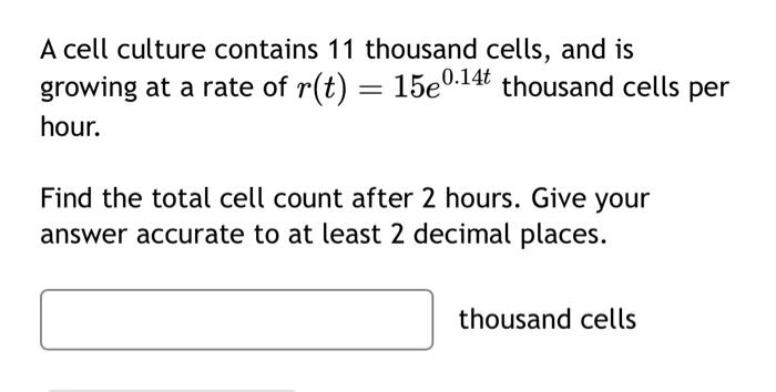 A cell culture contains 11 thousand cells, and is | Chegg.com