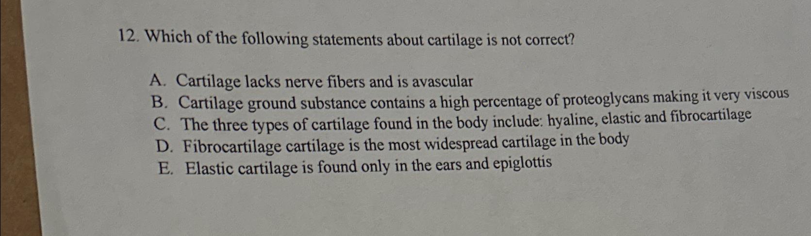 Solved Which of the following statements about cartilage is | Chegg.com
