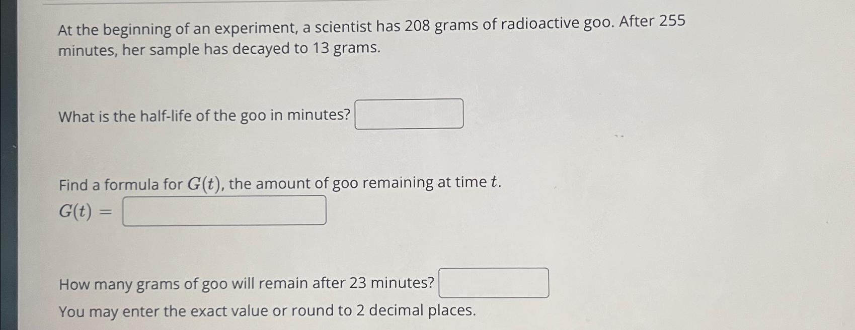 Solved At the beginning of an experiment, a scientist has | Chegg.com