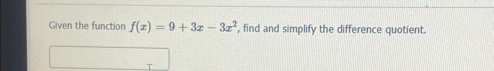 Solved Given the function f(x)=9+3x-3x2, ﻿find and simplify | Chegg.com