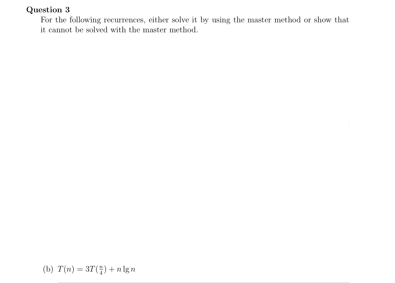 Question 3For the following recurrences, either solve | Chegg.com Question 3For the following recurrences, either solve | Chegg.com
