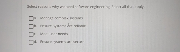 Solved Select reasons why we need software engineering. | Chegg.com