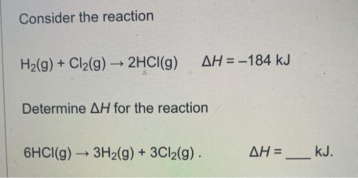 Solved Consider the reaction H2(g) + Cl2(g) → 2HCl(g) AH = | Chegg.com