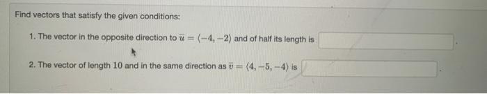 Solved Find vectors that satisfy the given conditions: 1. | Chegg.com