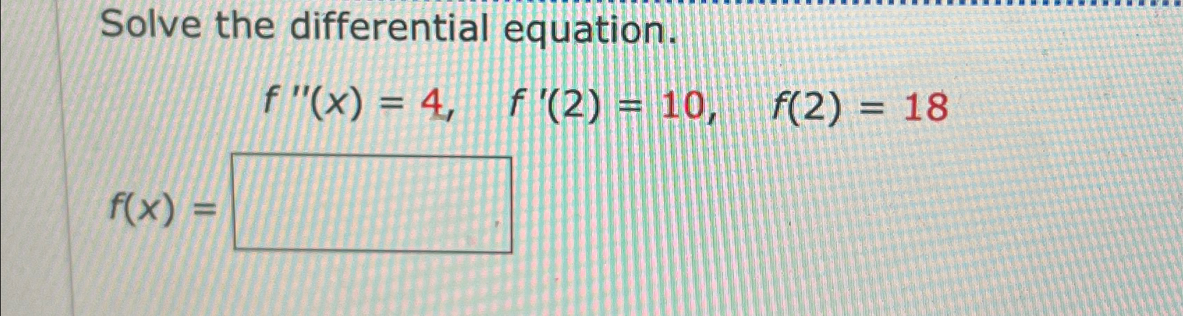 Solved Solve the differential equation.f(x)= | Chegg.com