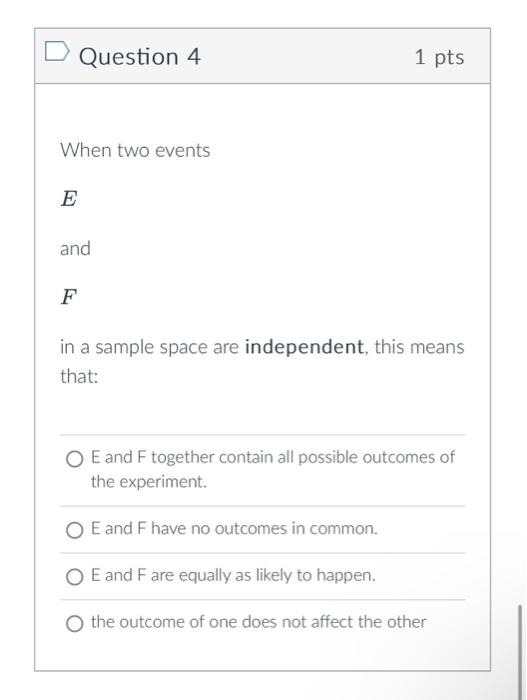 Solved Question 4 1 pts When two events E and F in a sample | Chegg.com
