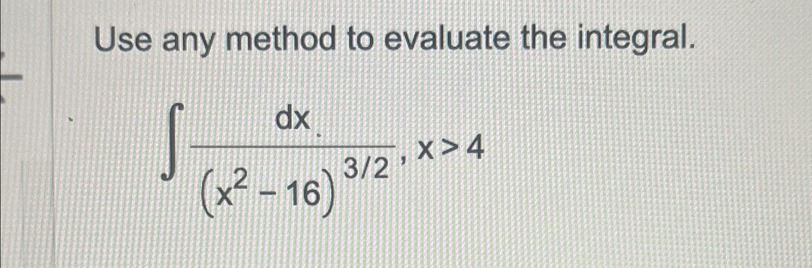 Solved Use any method to evaluate the | Chegg.com