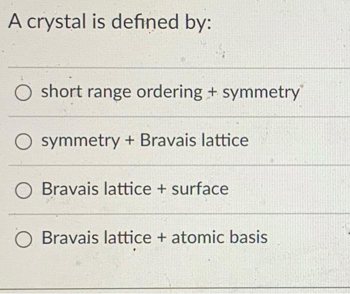 Solved A crystal is defined by: short range ordering + | Chegg.com