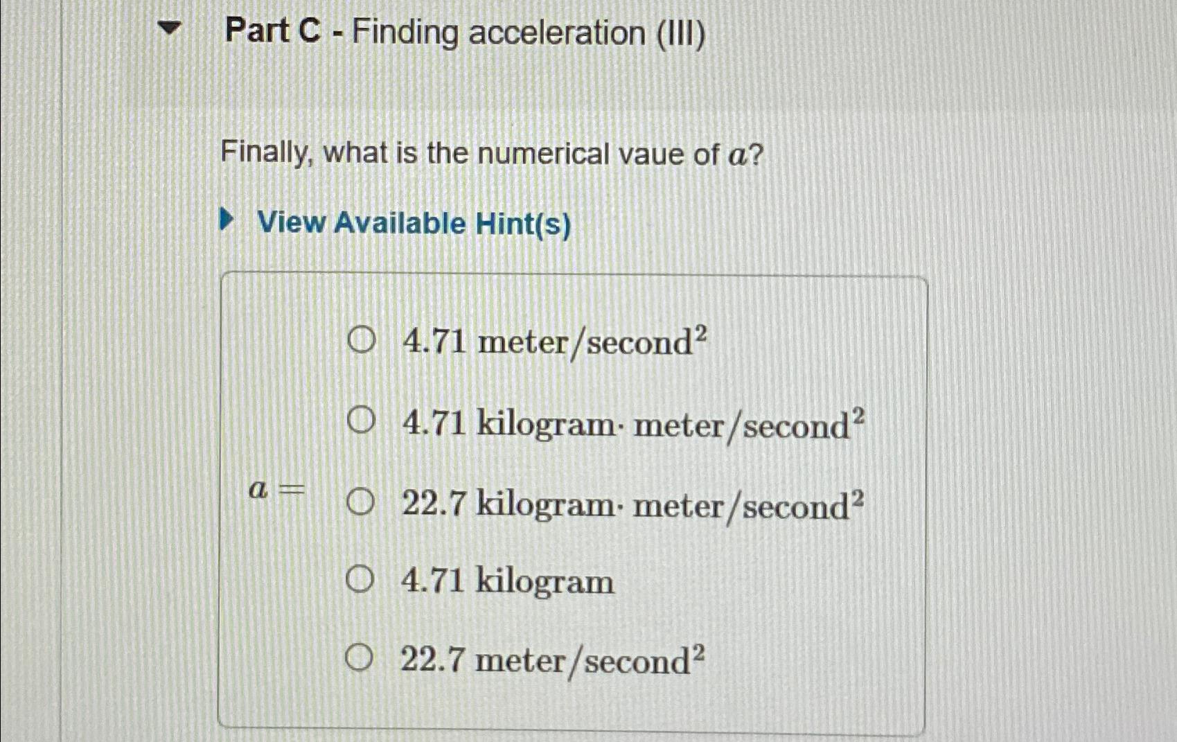 Solved Part C - Finding acceleration (III)Finally, what is | Chegg.com Solved Part C - Finding acceleration (III)Finally, what is | Chegg.com