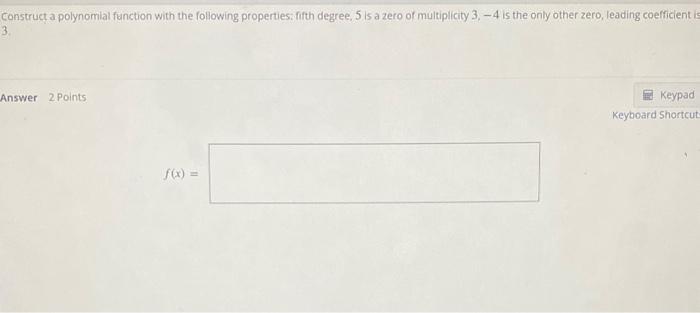 Solved construct a polynomial function with the following | Chegg.com