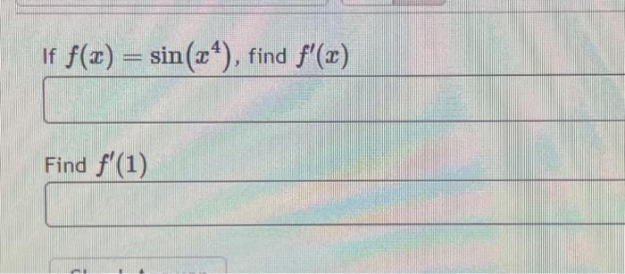 Solved If f(x)=sin(x4) Find f′(1) | Chegg.com