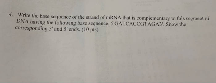 Solved 4. Write the base sequence of the strand of mRNA that | Chegg.com