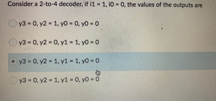 Solved Consider a 2-to-4 decoder, if i1 = 1, i0 = 0, the | Chegg.com