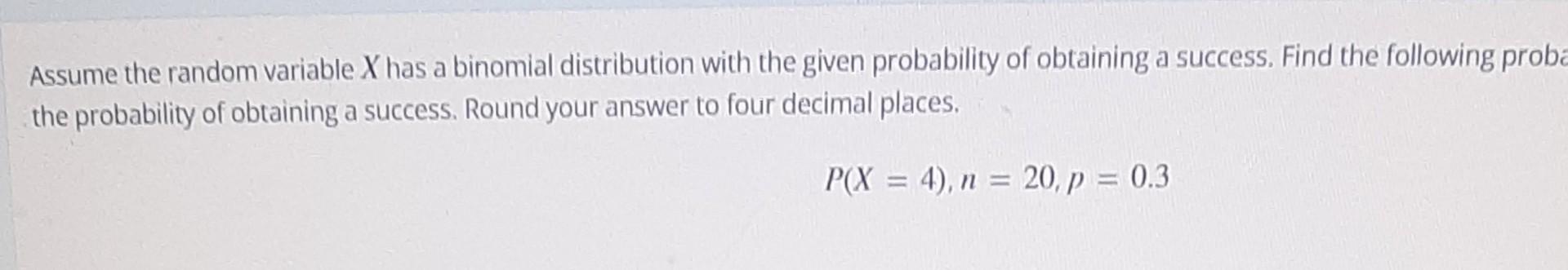Solved Assume the random variable X has a binomial | Chegg.com