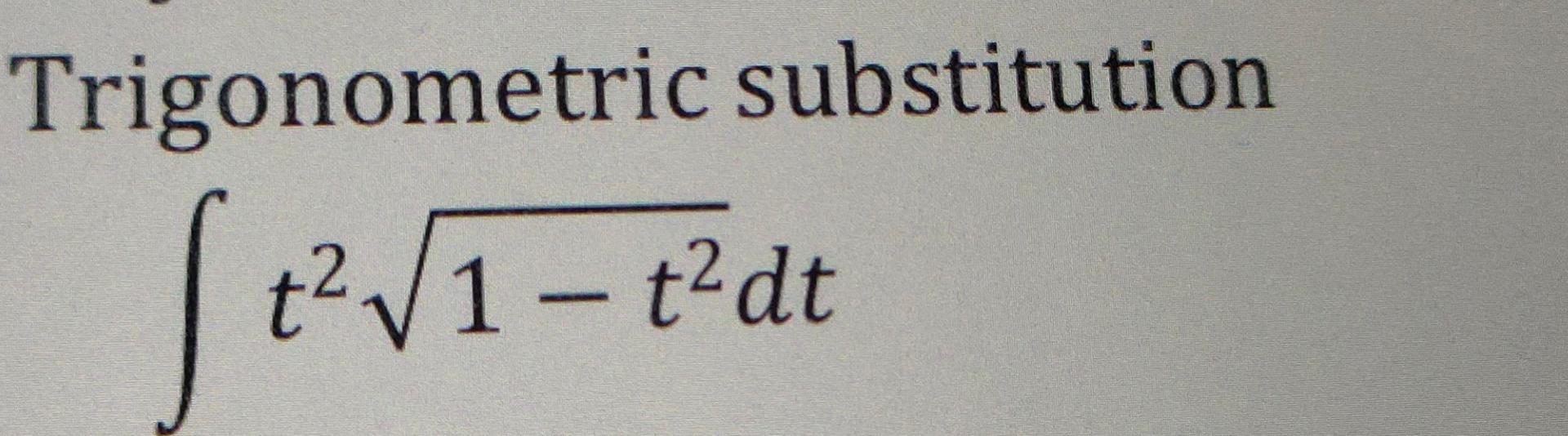 Solved Trigonometric substitution t2 V1 - t2dt St- | – | Chegg.com